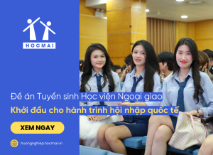 Tuyển sinh 2025: Đề án Tuyển sinh Học viện Ngoại giao – Khởi đầu cho hành trình hội nhập quốc tế ...