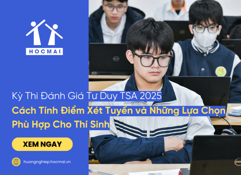 Tuyển sinh 2025: Kỳ Thi Đánh Giá Tư Duy TSA 2025 – Cách Tính Điểm Xét Tuyển và Những Lựa Chọn ...