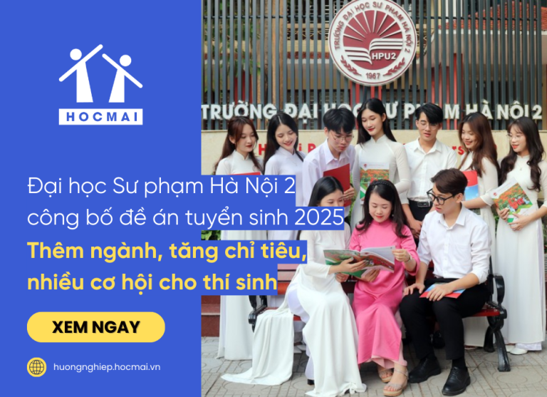 Tuyển sinh 2025: Đại học Sư phạm Hà Nội 2 công bố đề án tuyển sinh 2025 – Thêm ngành, tăng chỉ ...