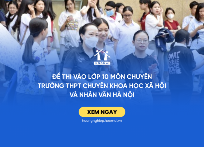 Thi vào 10: Đề thi tuyển sinh lớp 10 các môn chuyên Ngữ văn, Lịch sử và Địa lý năm 2025 của ...