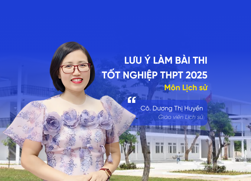 Lưu ý làm bài thi tốt nghiệp THPT 2025 hiệu quả – Môn Lịch sử – huongnghiep.hocmai.vn
