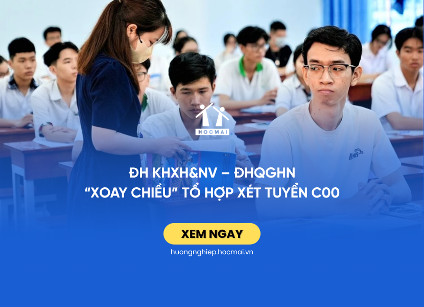 Tuyển sinh 2025: ĐH Khoa học Xã hội và Nhân văn – ĐHQGHN “xoay chiều” tổ hợp xét tuyển C00 ...