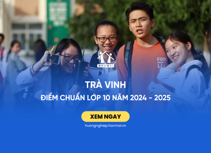 Thi vào 10: Điểm chuẩn lớp 10 năm 2024 – 2025 của tỉnh Trà Vinh – huongnghiep.hocmai.vn