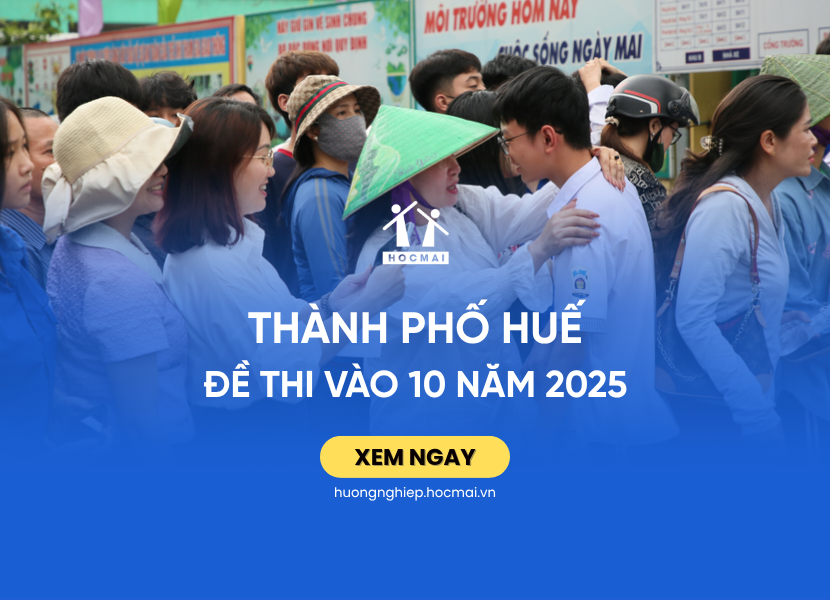 Thi vào 10: Đề thi tuyển sinh lớp 10 Thành phố Huế năm 2025 – huongnghiep.hocmai.vn