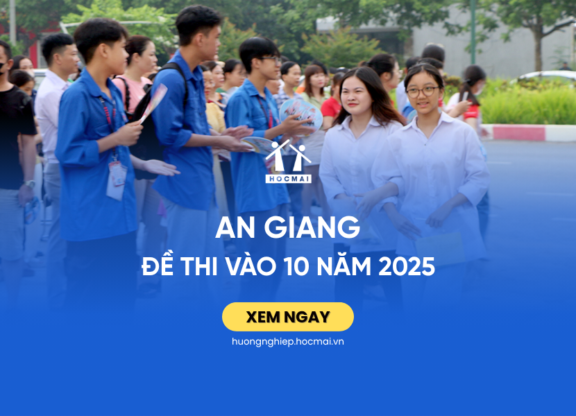 Thi vào 10: Đề thi tuyển sinh lớp 10 tỉnh An Giang năm 2025 – huongnghiep.hocmai.vn