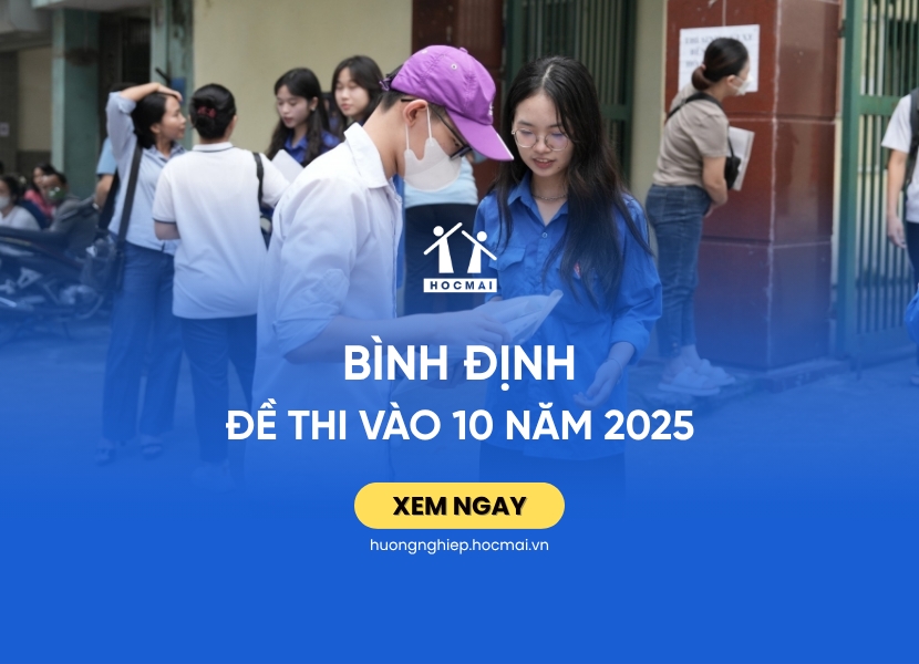 Thi vào 10: Đề thi tuyển sinh lớp 10 tỉnh Bình Định năm 2025 – huongnghiep.hocmai.vn