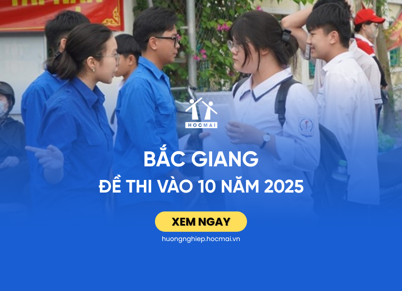 Thi vào 10: Đề thi tuyển sinh lớp 10 tỉnh Bắc Giang năm 2025 – huongnghiep.hocmai.vn