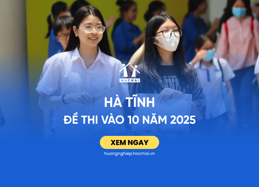Thi vào 10: Đề thi tuyển sinh lớp 10 tỉnh Hà Tĩnh năm 2025 – huongnghiep.hocmai.vn