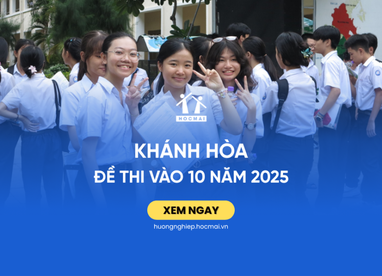Thi vào 10: Đề thi tuyển sinh lớp 10 tỉnh Khánh Hòa năm 2025 – huongnghiep.hocmai.vn