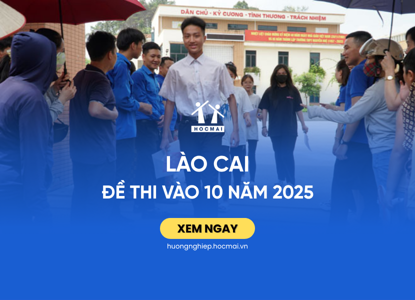 Thi vào 10: Đề thi tuyển sinh lớp 10 tỉnh Lào Cai năm 2025 – huongnghiep.hocmai.vn