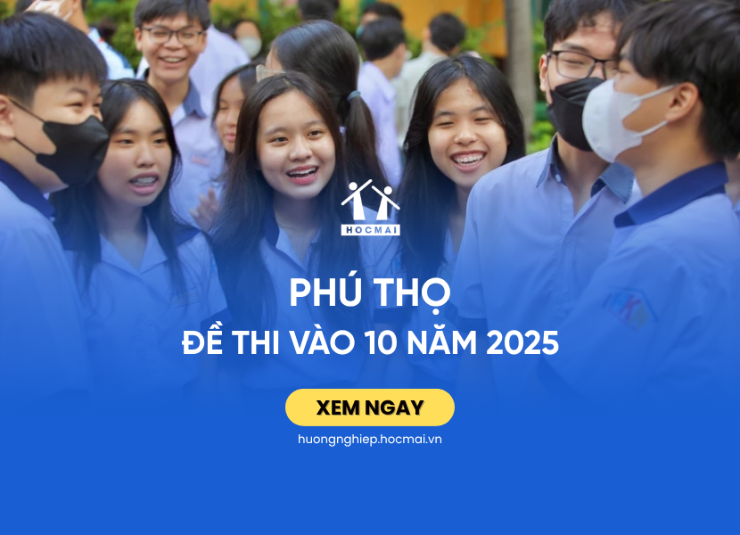 Thi vào 10: Đề thi tuyển sinh lớp 10 tỉnh Phú Thọ năm 2025 – huongnghiep.hocmai.vn