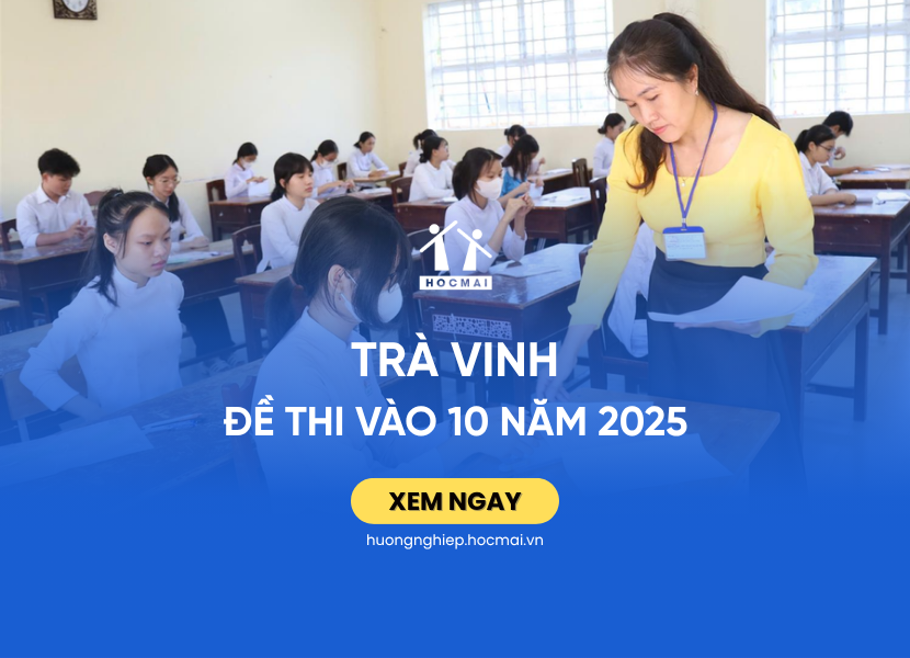 Thi vào 10: Đề thi tuyển sinh lớp 10 tỉnh Trà Vinh năm 2025 – huongnghiep.hocmai.vn