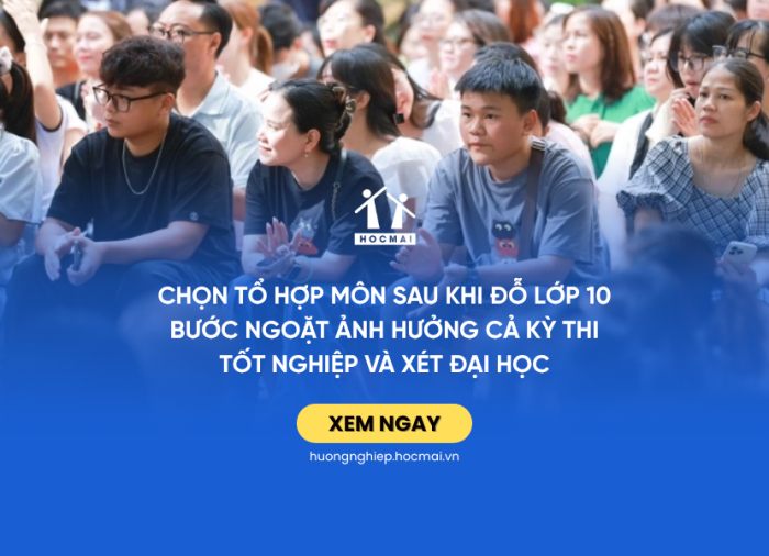 Thi vào 10: Chọn tổ hợp môn sau khi đỗ lớp 10 – Bước ngoặt ảnh hưởng cả kỳ thi tốt nghiệp và xét ...