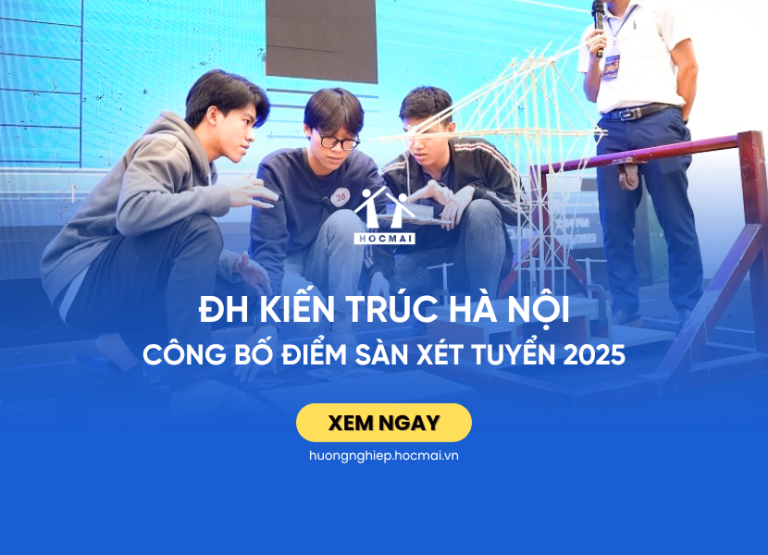 Tuyển sinh 2025: ĐH Kiến trúc Hà Nội công bố điểm sàn xét tuyển 2025: Cơ hội rộng mở – Thách ...