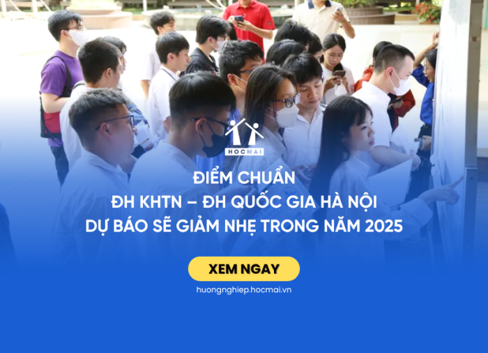 Tuyển sinh 2025: Điểm chuẩn Đại học Khoa học Tự nhiên – Đại học Quốc gia Hà Nội: Dự báo sẽ giảm ...