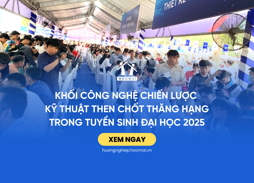 Tuyển sinh 2025: “Khối công nghệ chiến lược, kỹ thuật then chốt” thăng hạng trong tuyển sinh đại ...